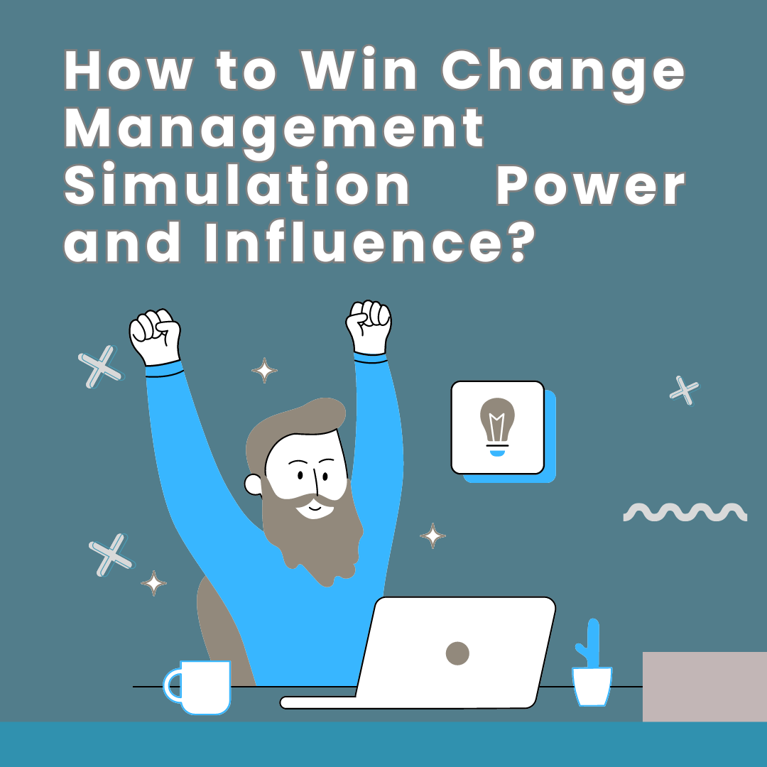 How to Win Change Management Simulation Power and Influence? How to Win Change Management Simulation Power and Influence?
