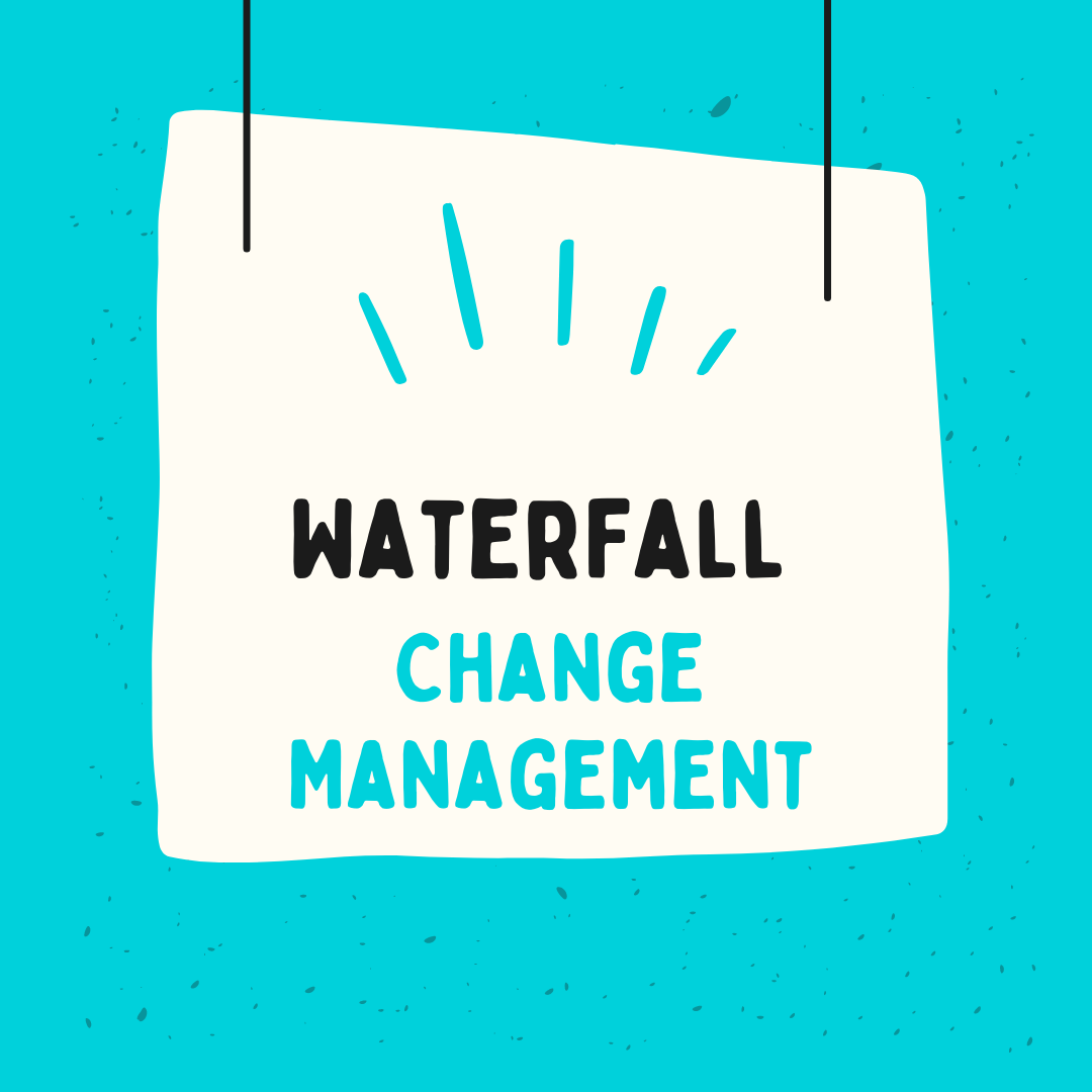 Waterfall change management