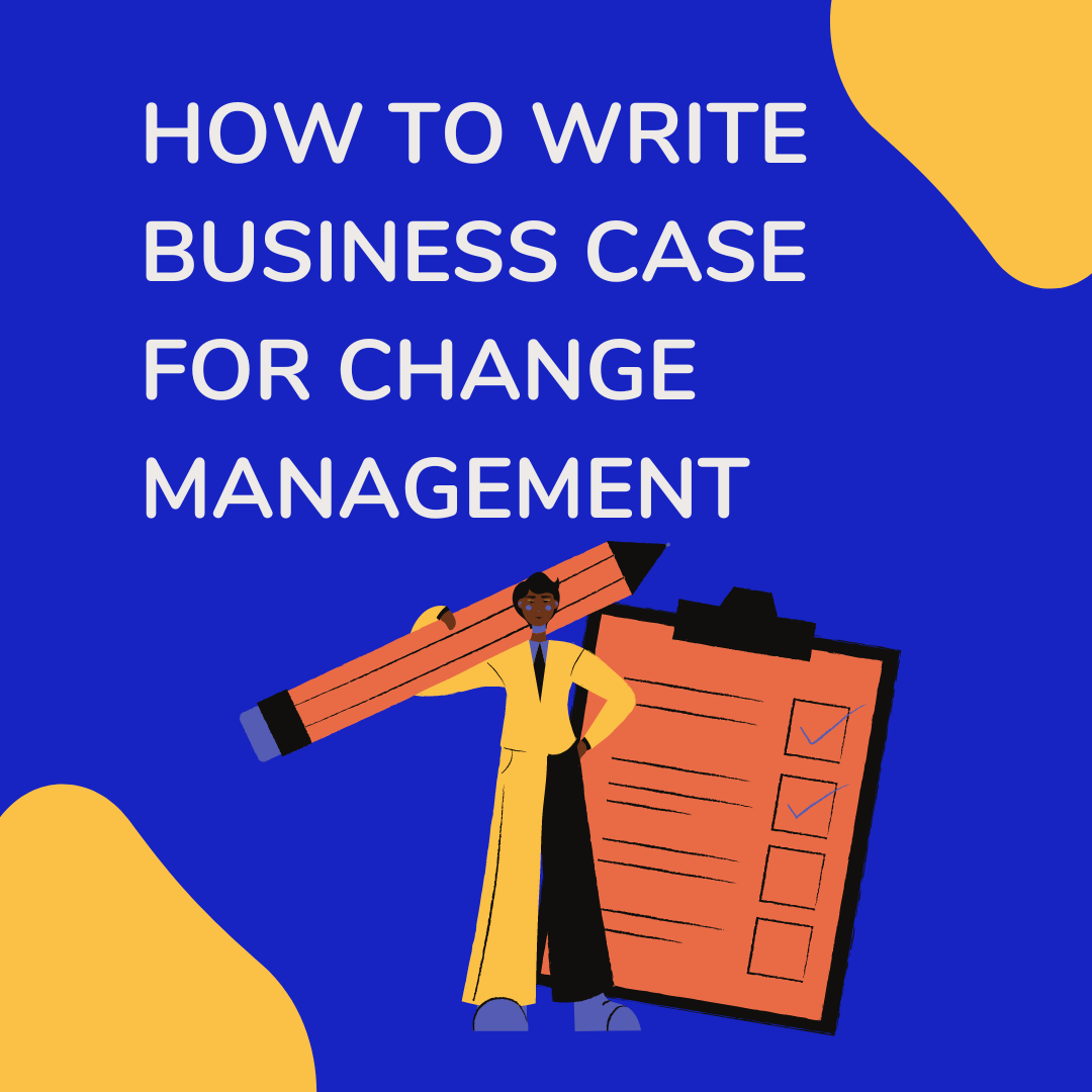 How to Write a Business Case for Change Management?
