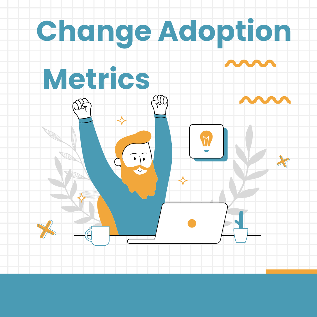 Change Adoption Metrics to Measure Organizational Transformation