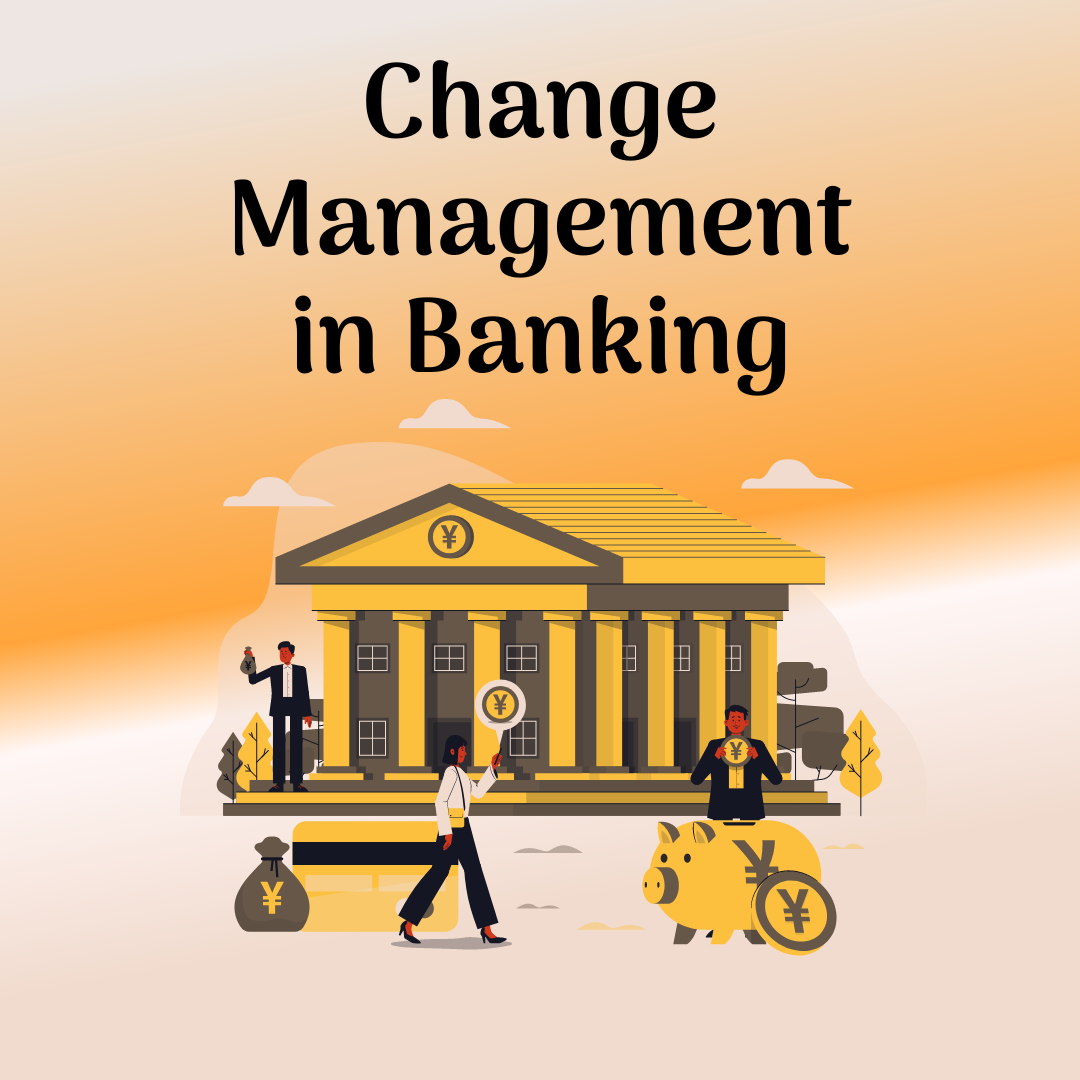 Change Management in Banking - Process and Future Trends
