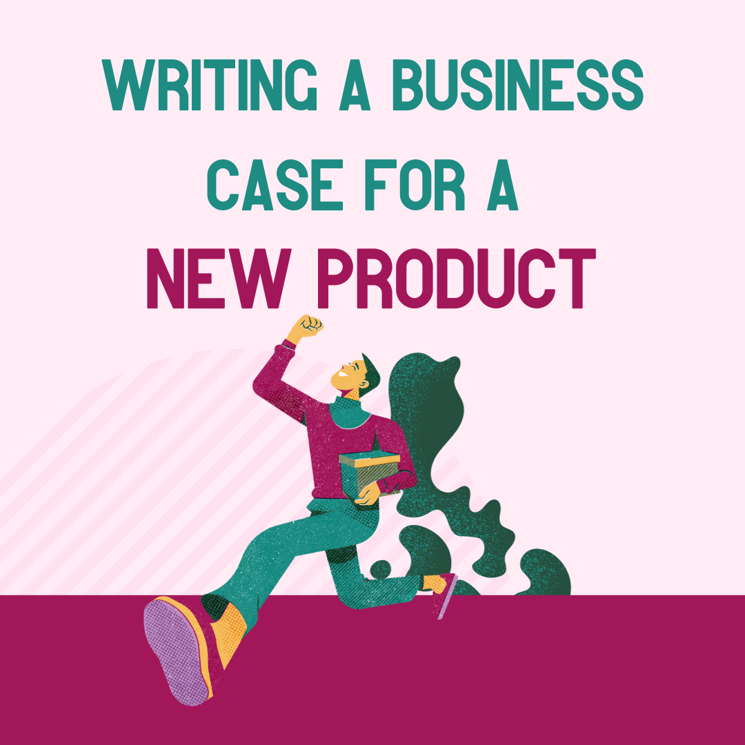How to Write a Business Case for a New Product
