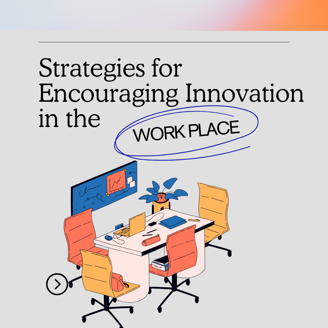 10 Strategies of Encouraging Innovation in the Workplace | CMI
