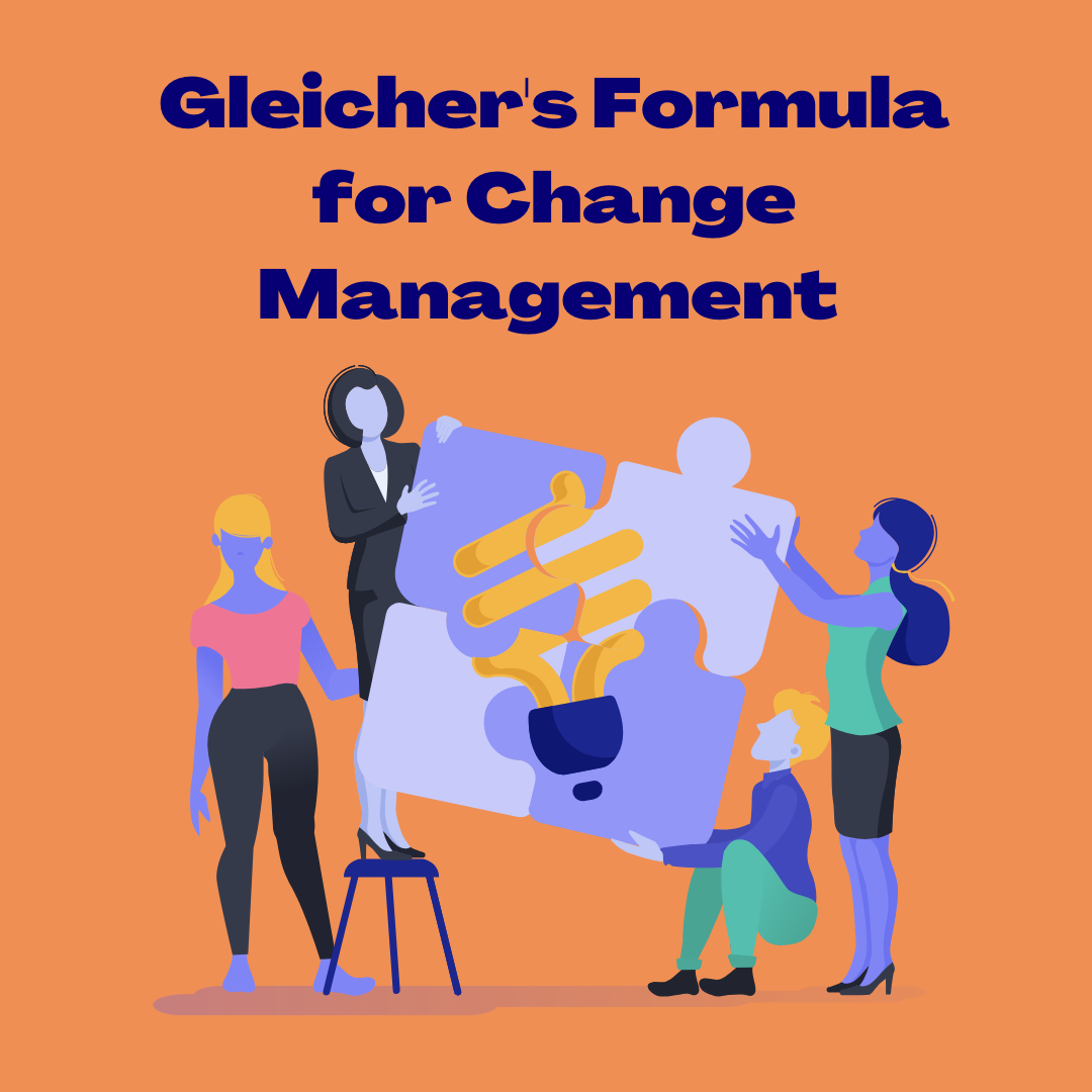 Gleicher's Formula for Change Management - Benefits & Limitations